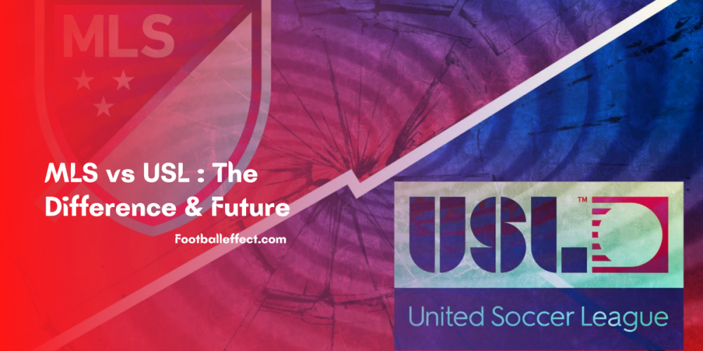 MLS vs USL : The Difference & Future